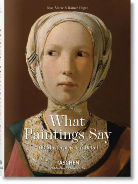 What Paintings Say.100 Masterpieces in Detail (Bibliotheca Universalis)