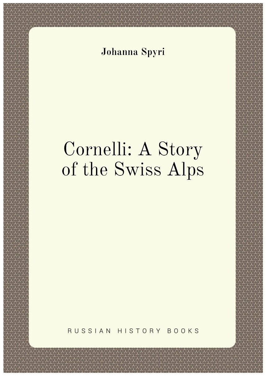 Cornelli: A Story of the Swiss Alps