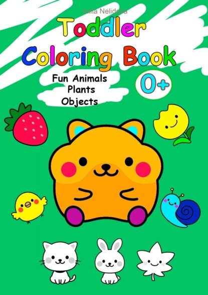 Toddler Coloring Book. Fun Animals, Plants, Objects [Цифровая книга]