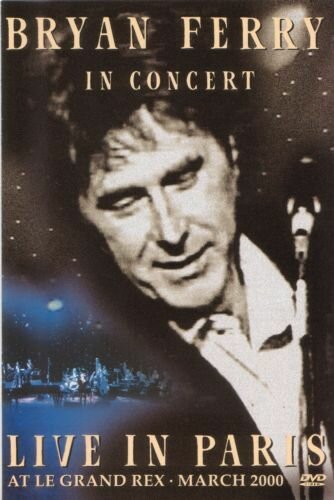 Bryan Ferry. Live In Paris (In Concert At Le Grand Rex March 2000) (EU, Virgin 7243 492477 9 6, 2001, диск) DVD