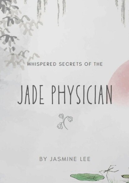 Whispered Secrets of the Jade Physician [Цифровая книга]