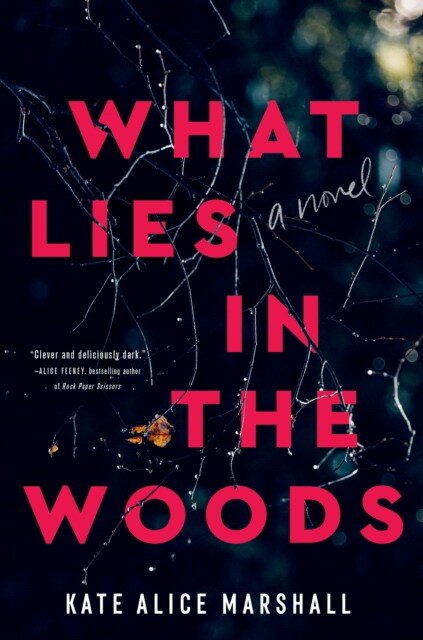 Kate Alice Marshall "What Lies in the Woods"