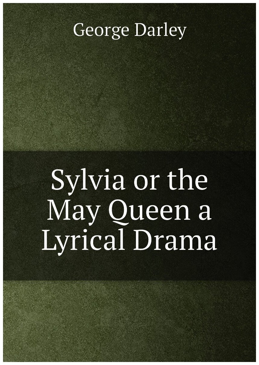 Sylvia or the May Queen a Lyrical Drama