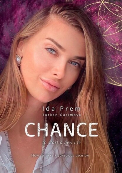 The chance to start a new life. How to make a conscious choice [Цифровая книга]