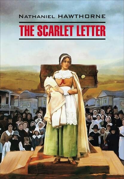 The Scarlet Letter / Алая буква. Книга для чтения на английском языке [Цифровая книга]
