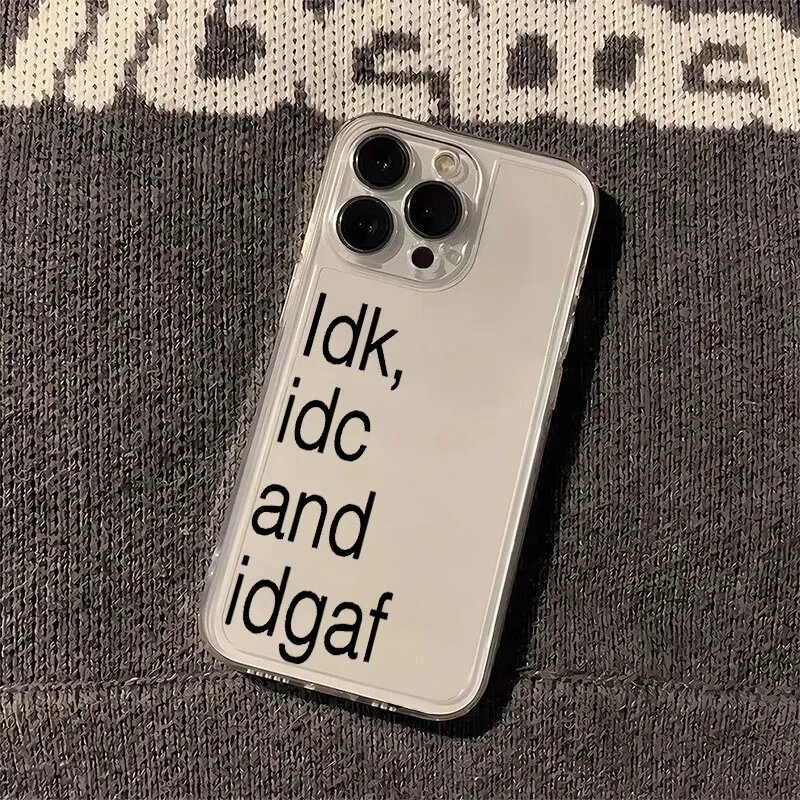 Чехол для телефона с надписью Idk Idc And Idgaf для iPhone Air 17 16 15 14 13 12 11 Pro iPhone 14, A