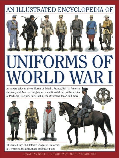 Illustrated encyclopedia of uniforms of world war i