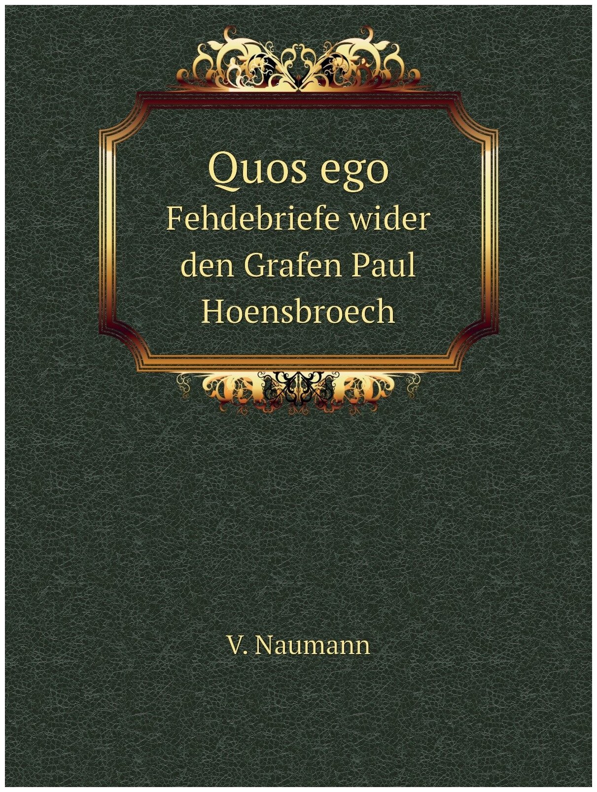 Quos ego. Fehdebriefe wider den Grafen Paul Hoensbroech