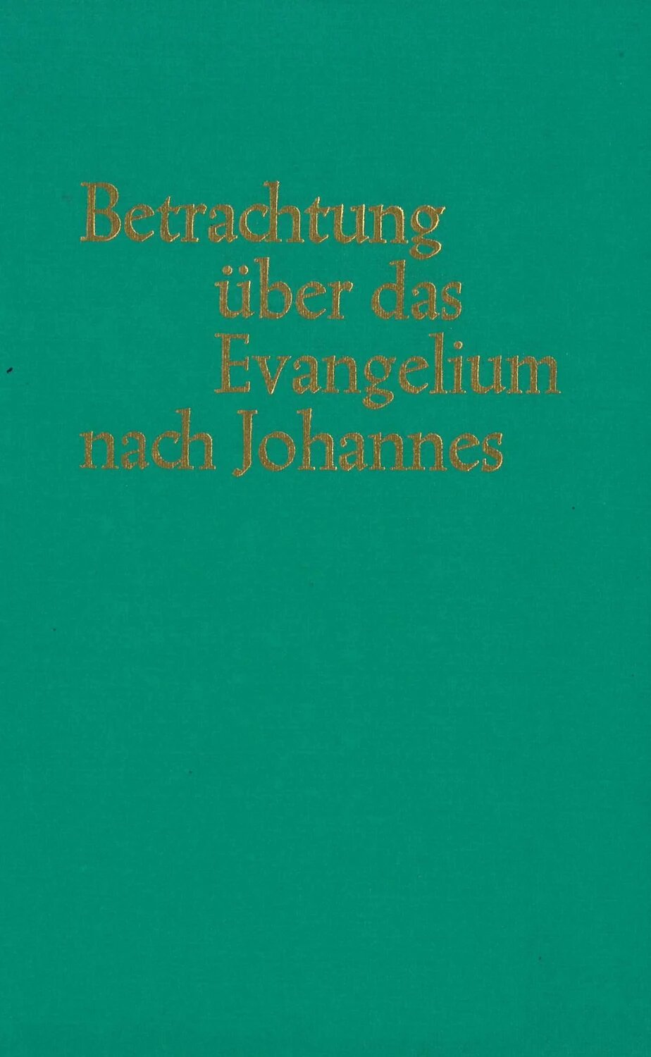 Betrachtungen über das Evangelium nach Johannes [Цифровая книга]