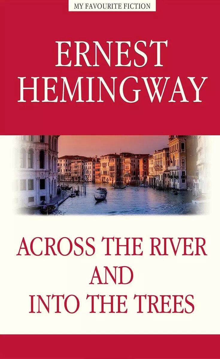 Across the River and into the Trees = За рекой, в тени деревьев