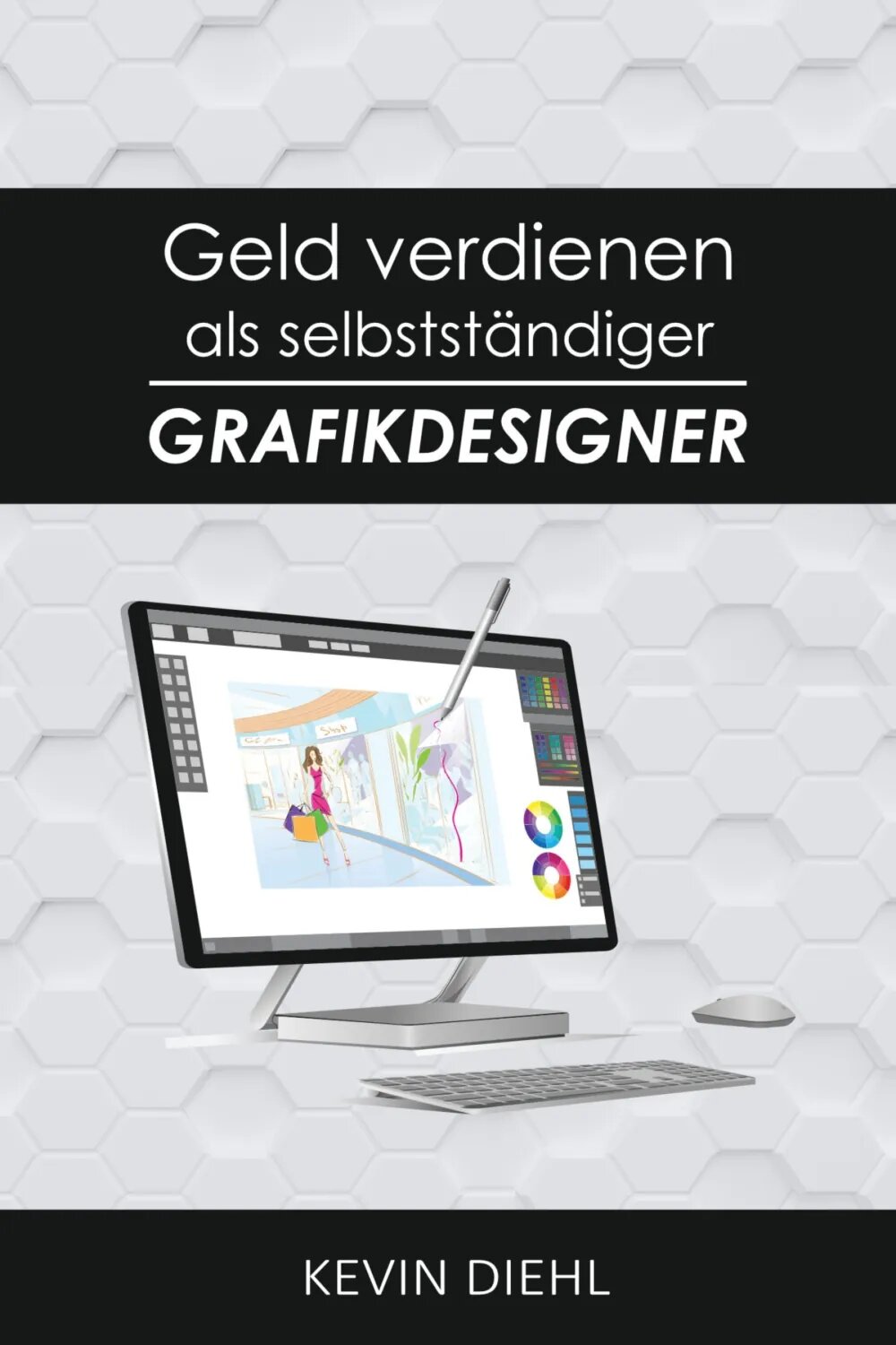 Geld verdienen als selbstständiger Grafikdesigner [Цифровая книга]