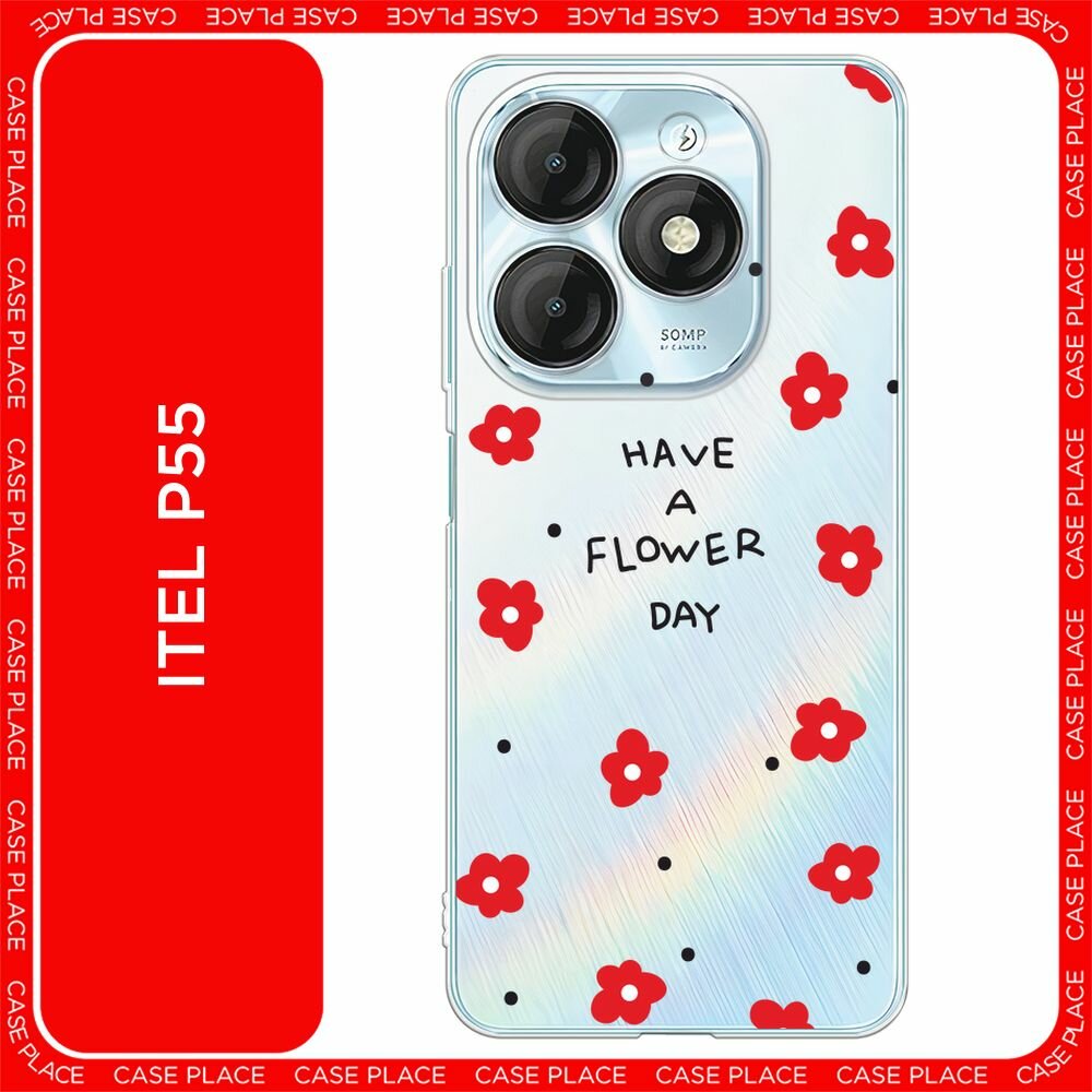 Чехол на Itel P55 / Ител Р55 с принтом "Have a flower day 2", прозрачный
