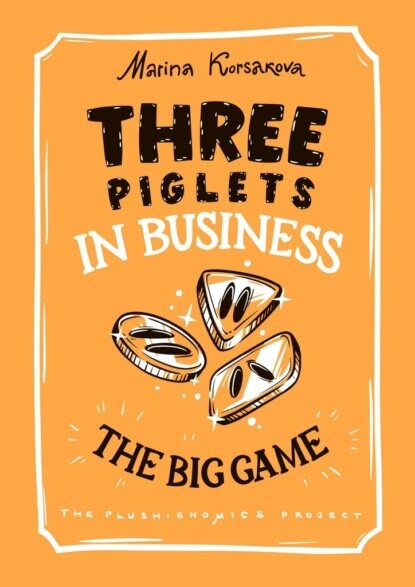 The Three piglets in business. The big game [Цифровая книга]