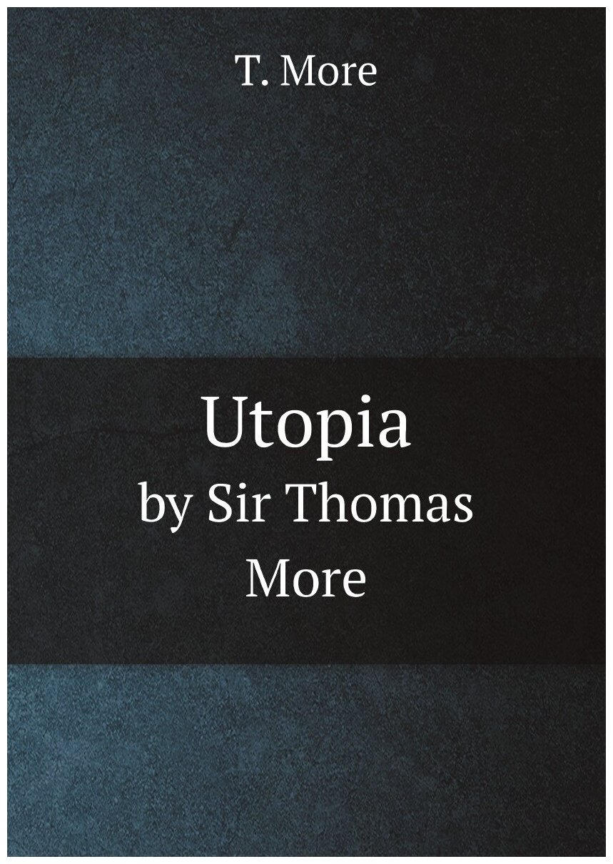 Utopia. by Sir Thomas More