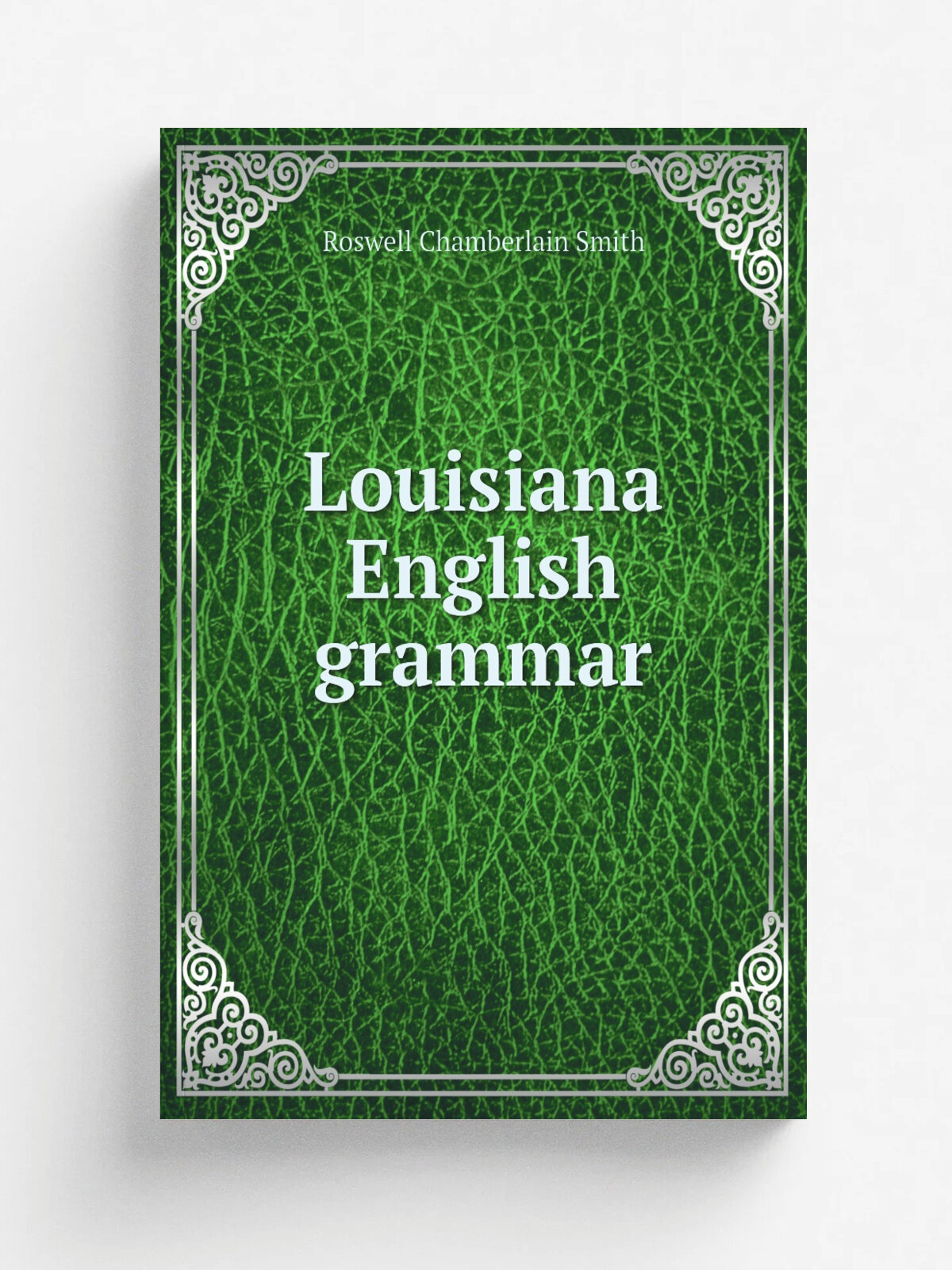 Louisiana English grammar | Roswell Chamberlain Smith | 1865 | Shreveport, La: Printed at the office of the South-western | Репринт