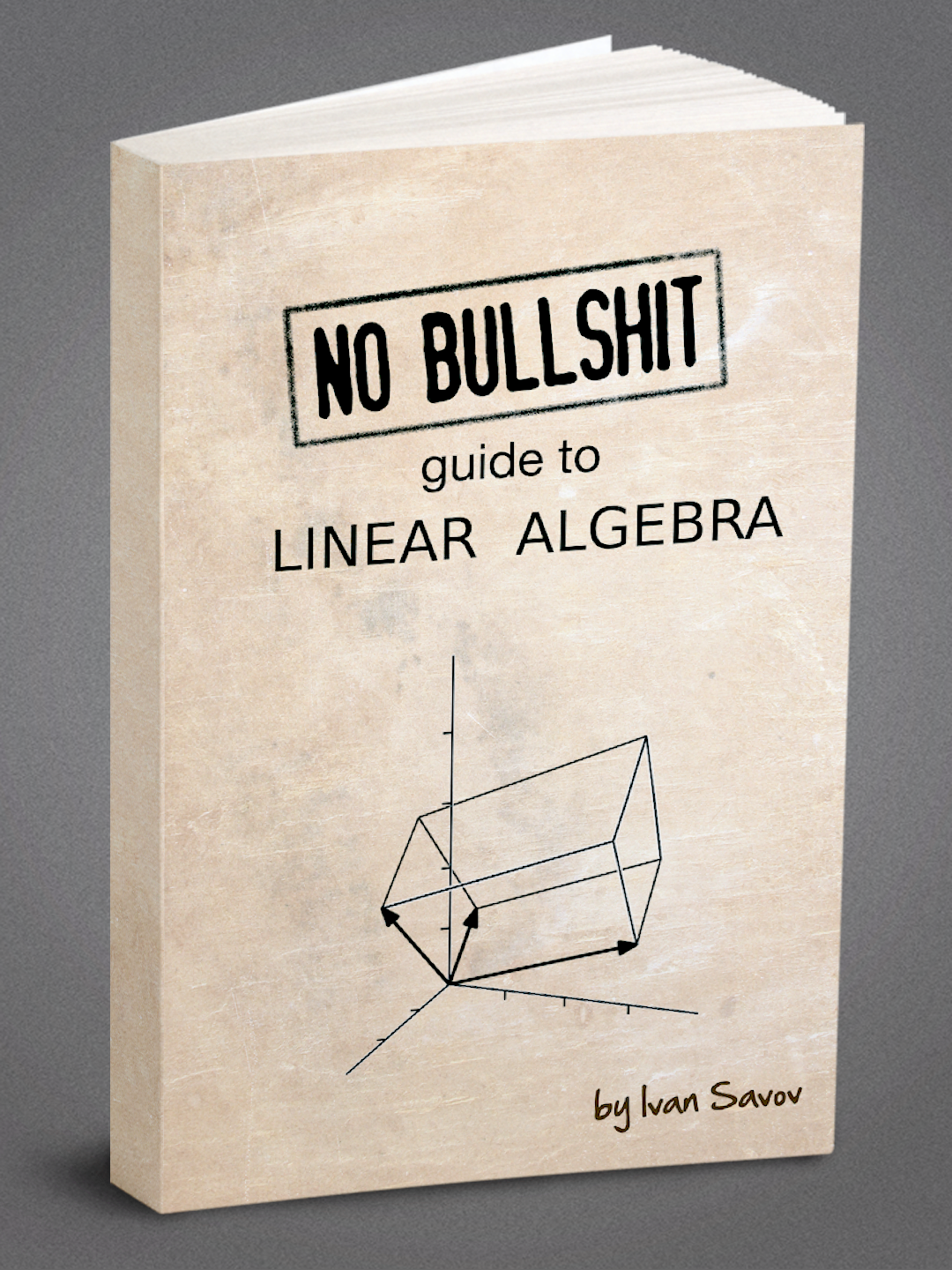 No Bullshit Guide to Linear Algebra. На англ. яз. Руководство по линейной алгебре без фигни