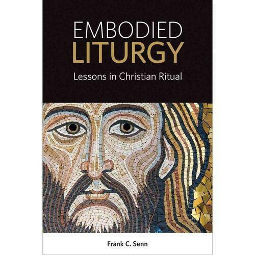 Senn, Frank C. "Embodied liturgy"