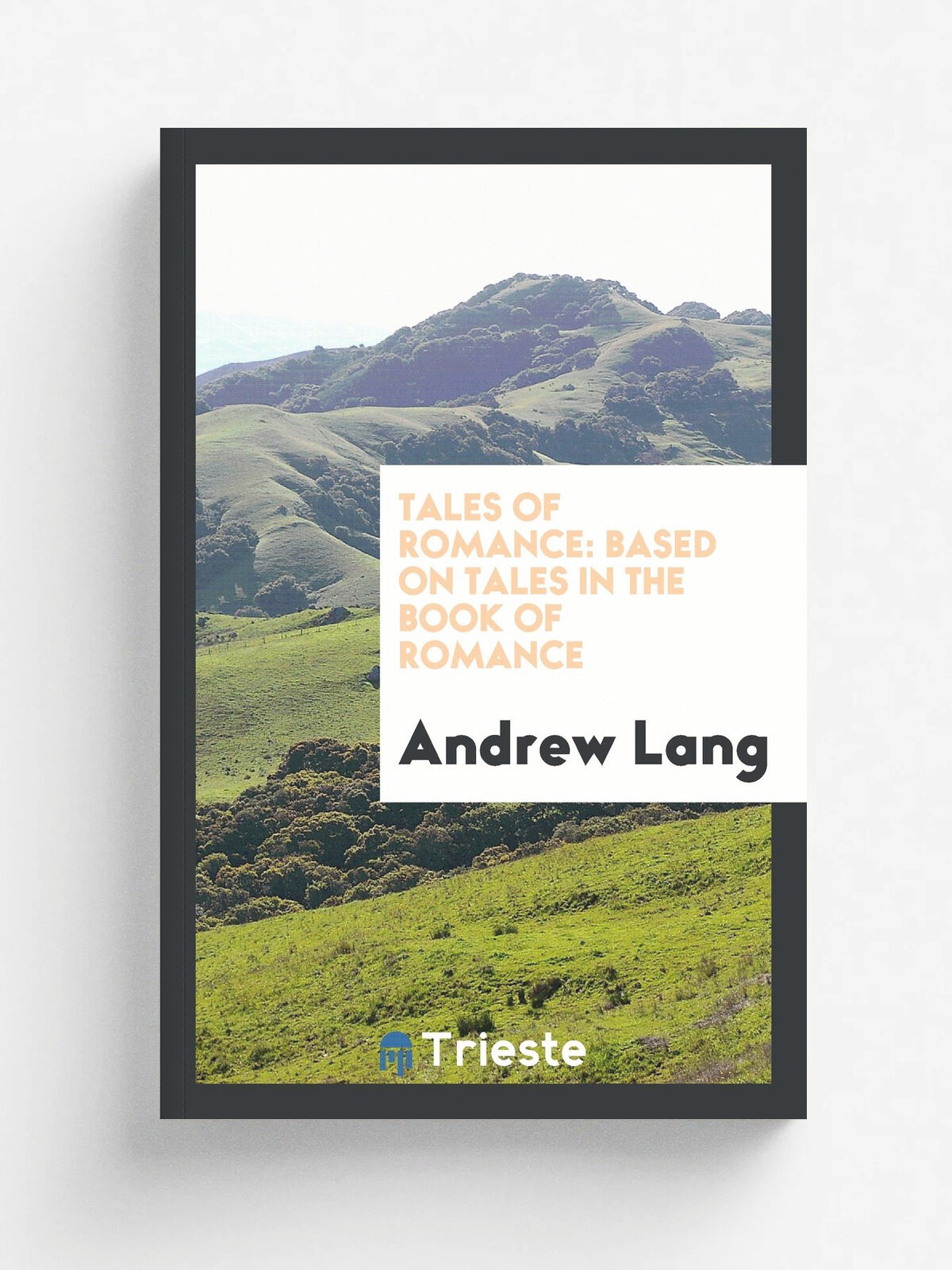 Tales of Romance. Based on Tales in the Book of Romance