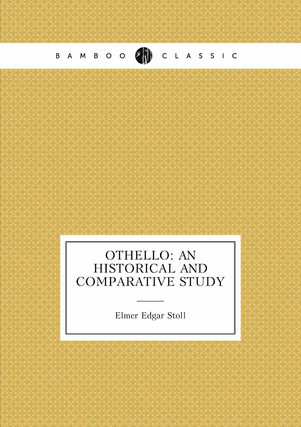 Othello: An Historical and Comparative Study