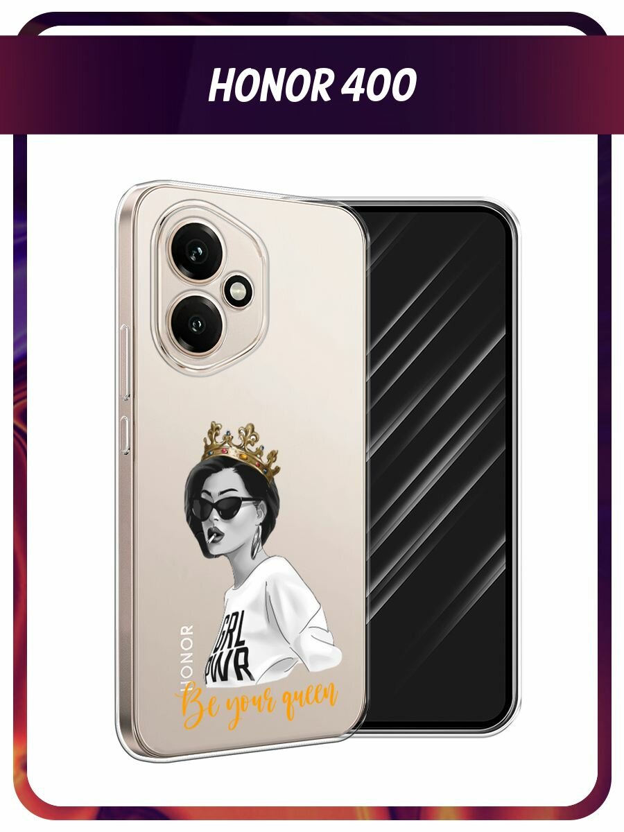 Чехол на Honor 400 / Хонор 400 с принтом Be your Queen, прозрачный