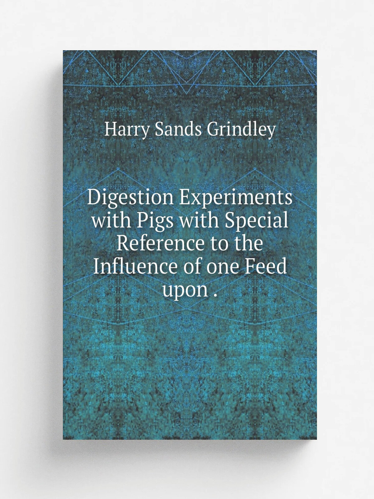 Digestion Experiments with Pigs with Special Reference to the Influence of one Feed upon .