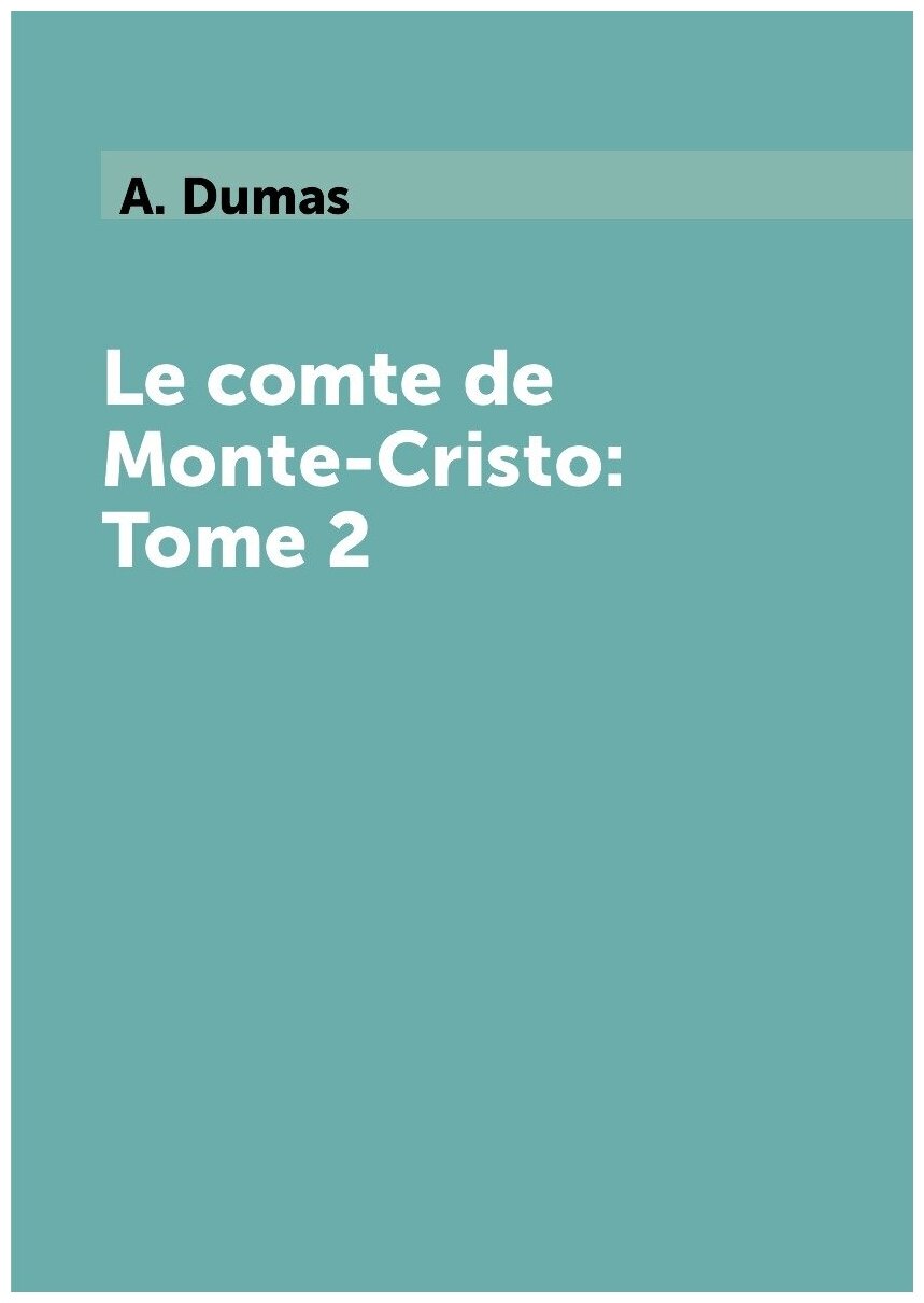 Le comte de Monte-Cristo: Tome 2 — фото 1
