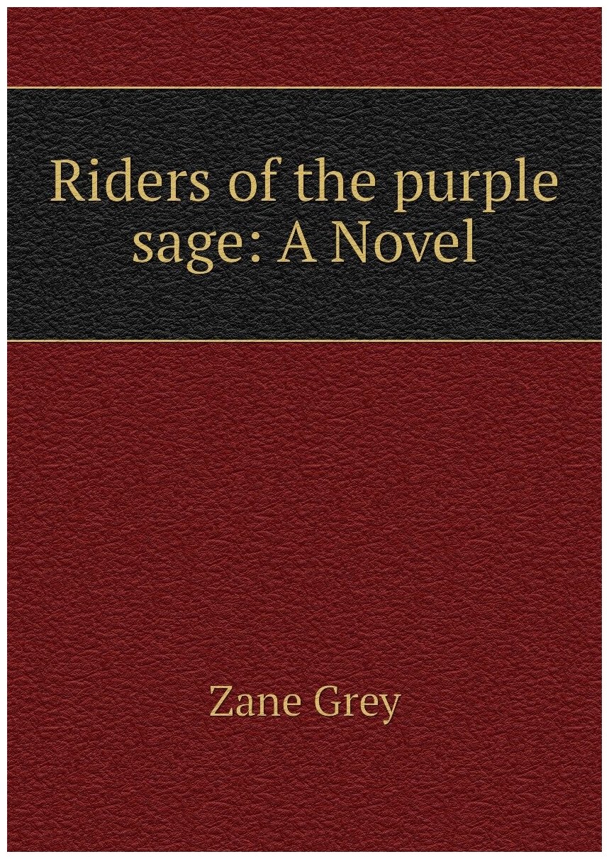 Riders of the purple sage: A Novel