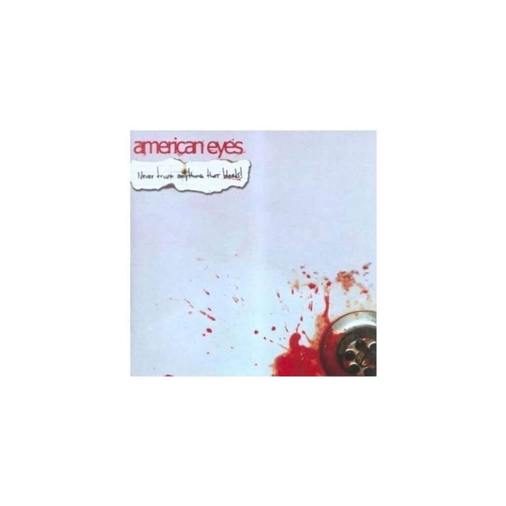 Диск AMERICAN EYES - Never Trust Anything That Bleeds Ep (1 CD)