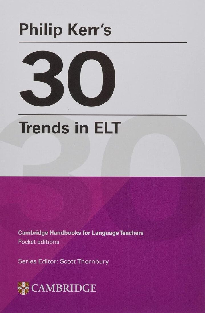 Philip Kerr's 30 Trends in ELT (Cambridge Handbooks for Language Teachers)