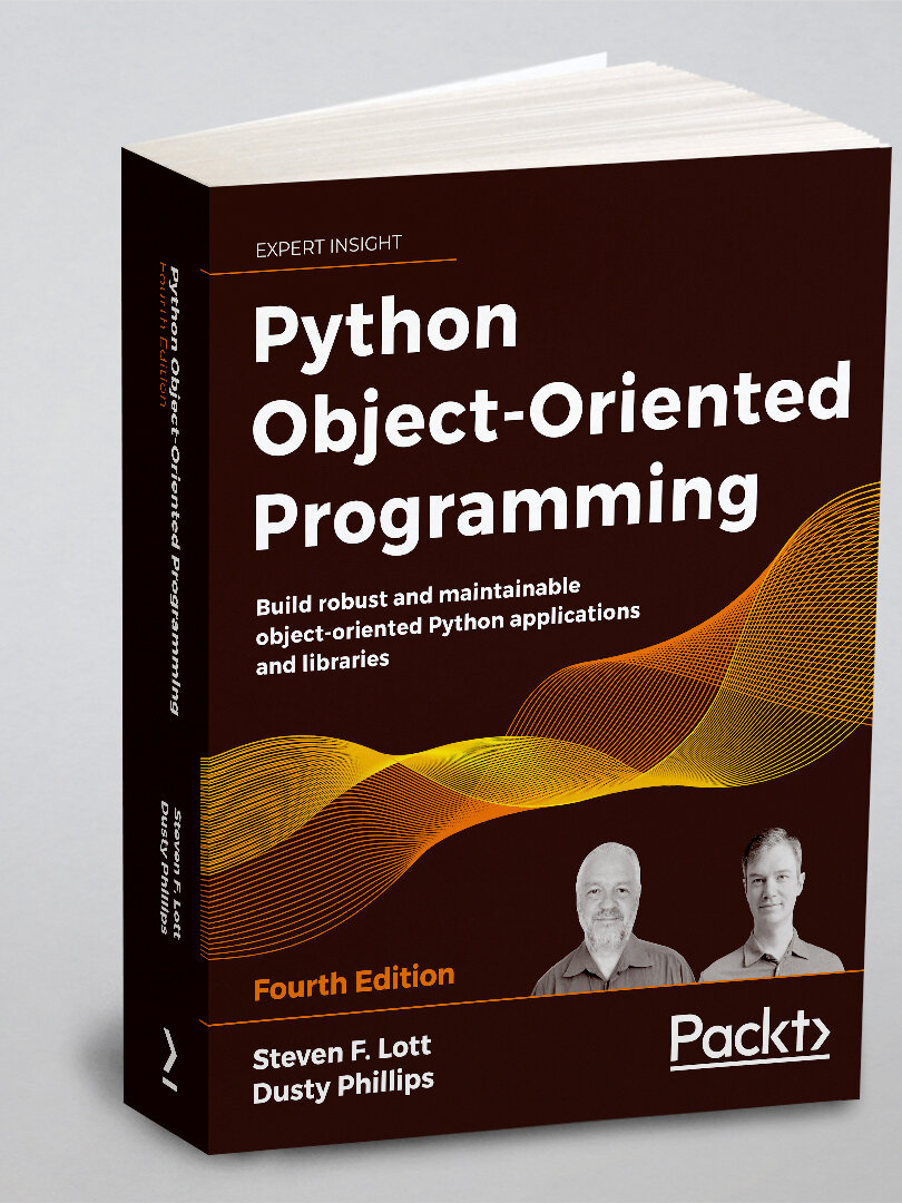 Python Object-Oriented Programming - Fourth Edition. Build robust and maintainable object-oriented Python applications and libraries