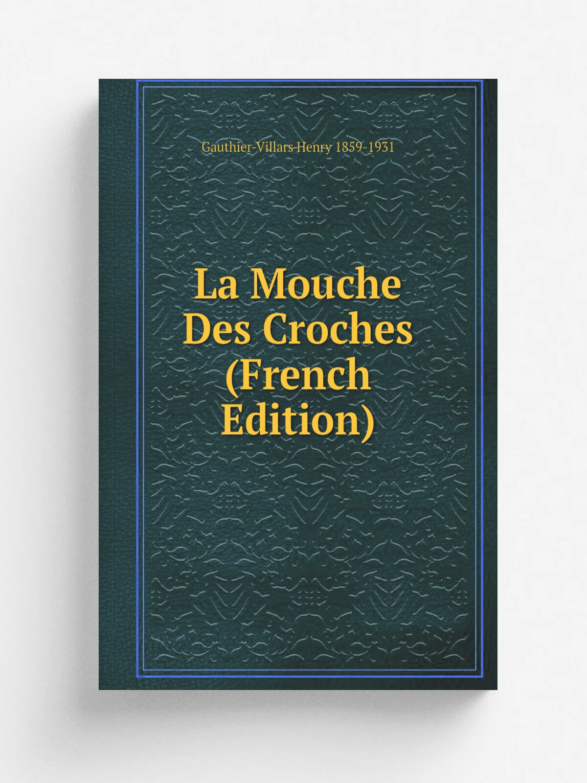 La Mouche Des Croches (French Edition) | Gauthier-Villars Henry 1859-1931 | Репринт