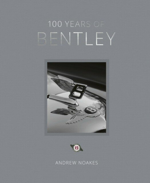 Noakes, Andrew "100 Years of Bentley - reissue"