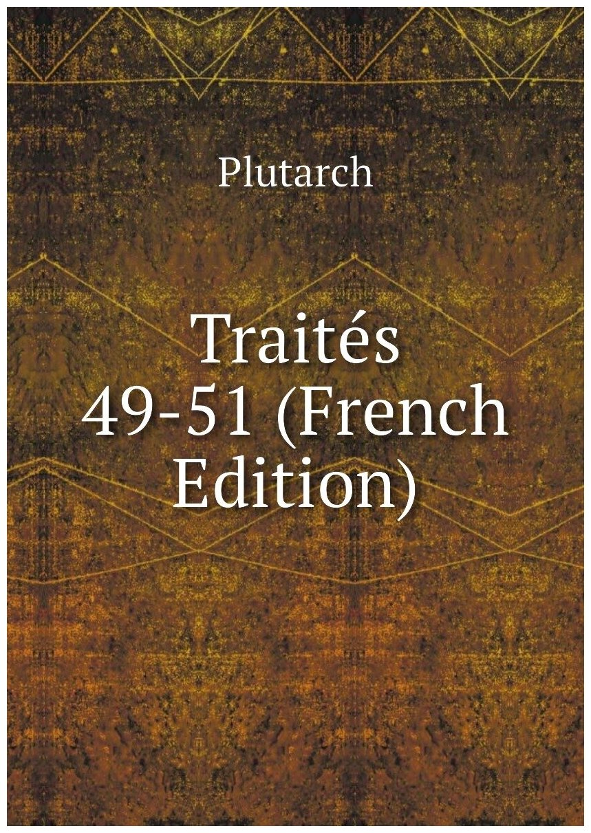 Traités 49-51 (French Edition)