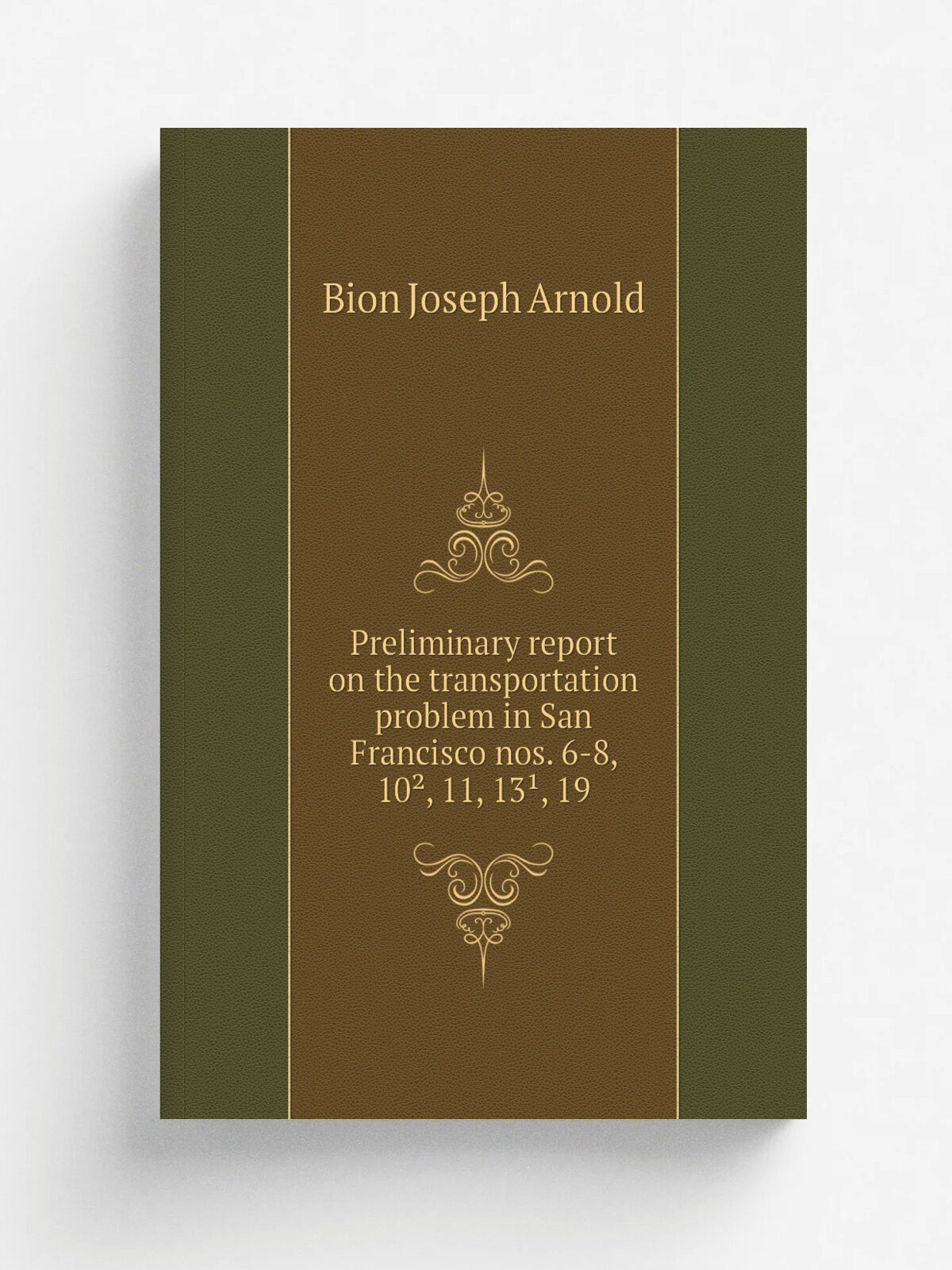 Preliminary report on the transportation problem in San Francisco nos. 6-8, 10, 11, 13, 19