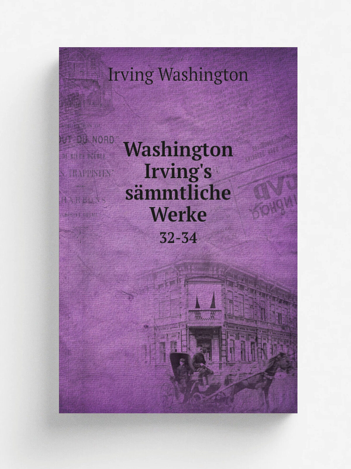 Washington Irving's s.mmtliche Werke. 32-34 | Irving Washington | 1829 | J.D. Sauerl.nder | Репринт