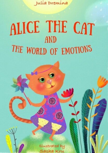 Alice the Cat and the World of Emotions [Цифровая книга]