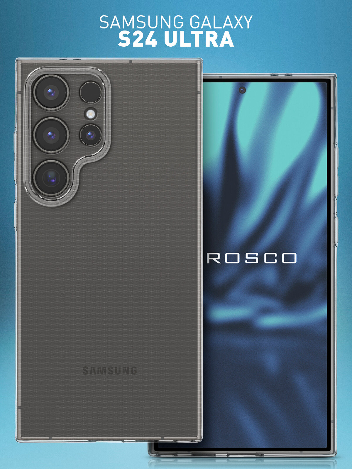Силиконовый чехол Rosco на Samsung Galaxy S24 Ultra (Самсунг Галакси С24 Ультра), с защитой камеры, прозрачный