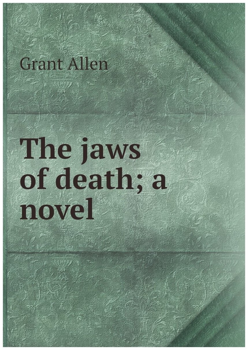 The jaws of death; a novel