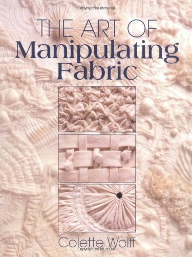 Colette Wolff "Art Of Manipulating Fabric"