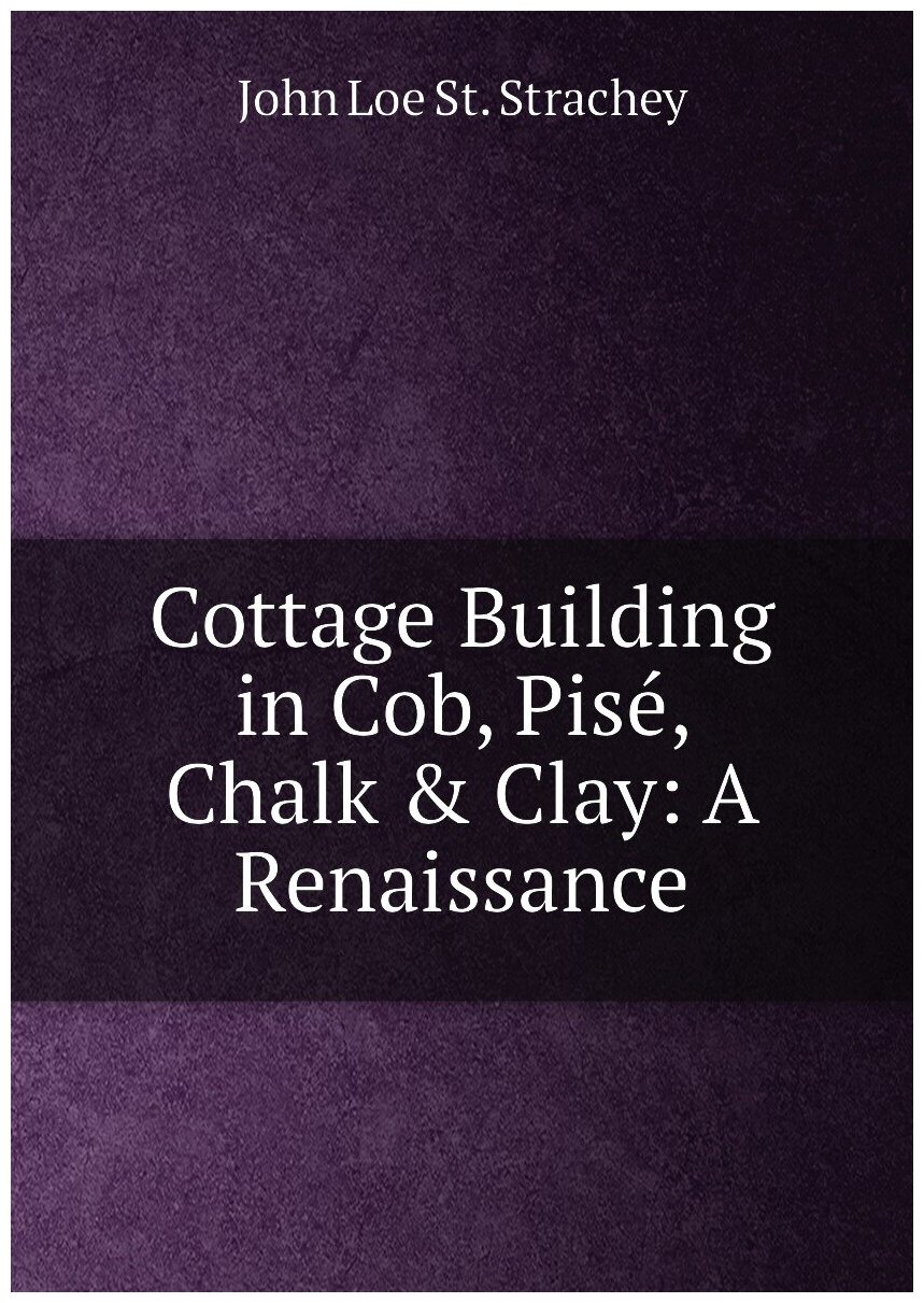 Cottage Building in Cob, Pisé, Chalk & Clay: A Renaissance