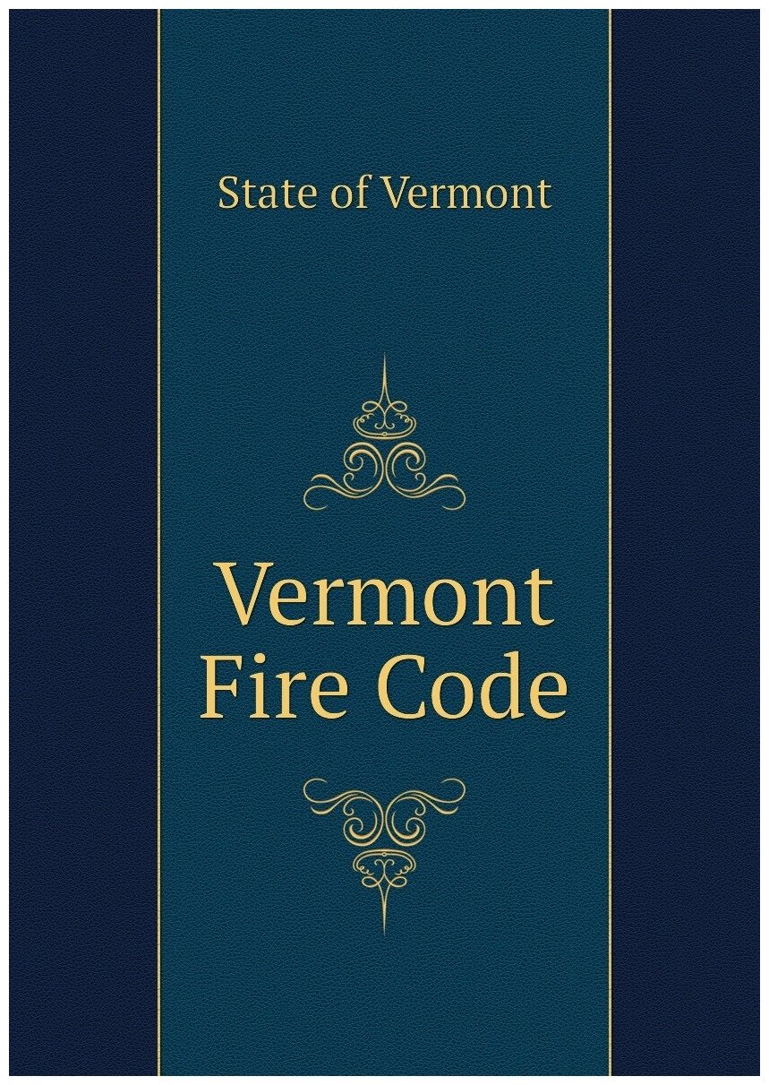 Vermont Fire Code | State of Vermont | Репринт — фото 1
