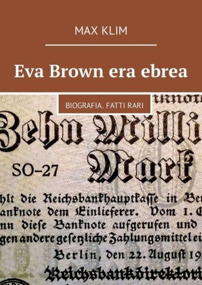 Eva Brown era ebrea. Biografia. Fatti rari [Цифровая книга]