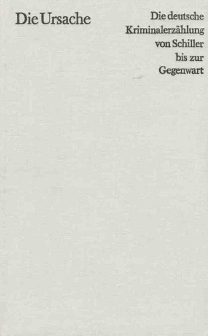Die Ursache: Die deutsche Kriminalerzahlung von Schiller bis zur Gegenwart: Band 2