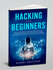 Hacking for Beginners. Step By Step Guide to Cracking Codes Discipline, Penetrat...