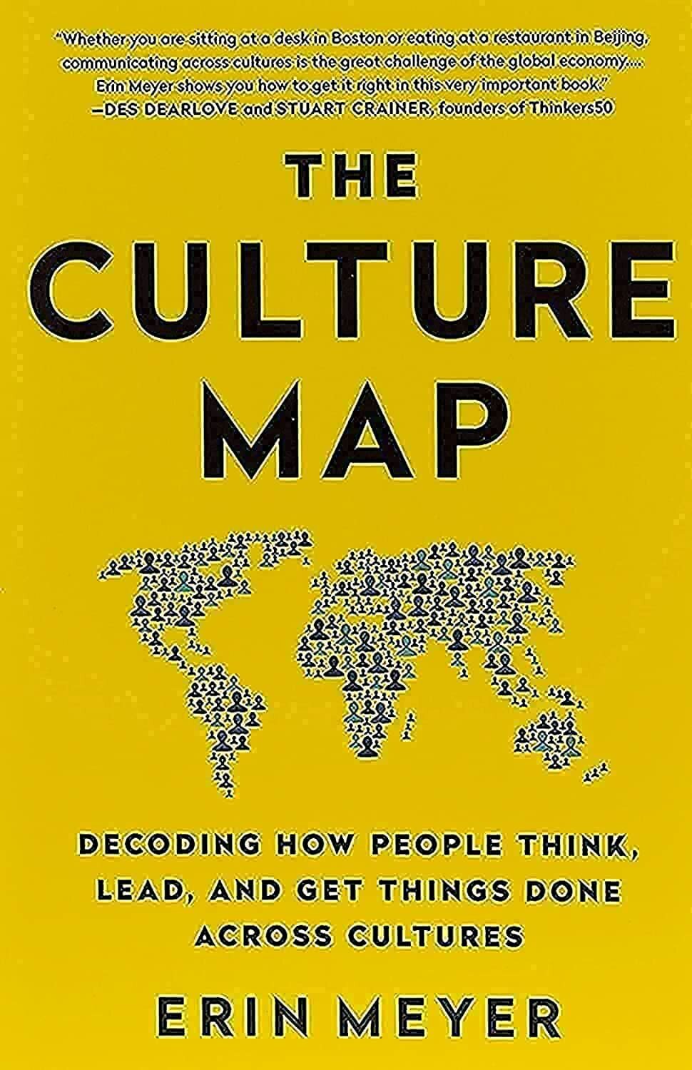 Culture Map - Decoding How People Think, Lead, and Get Things Done Across Cultures
