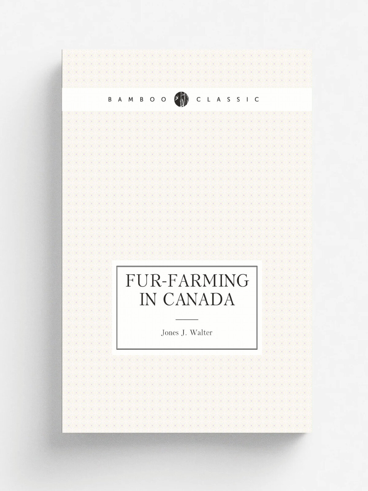 Fur-farming in Canada | Jones J. Walter | 1914 | Ottawa, The Mortimer Co. | Репринт