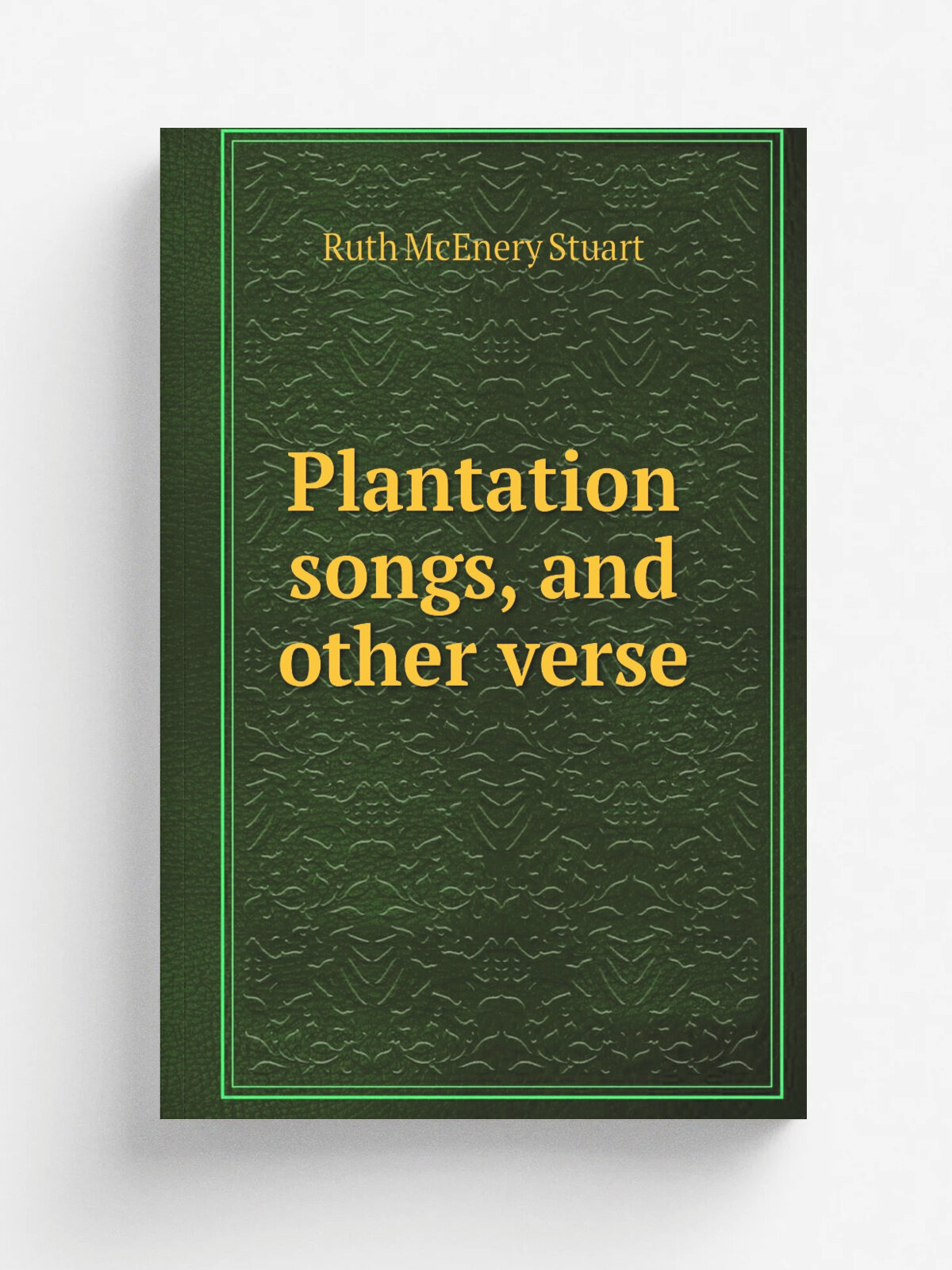 Plantation songs, and other verse | Ruth McEnery Stuart | 1916 | New York etc, D. Appleton and company | Репринт