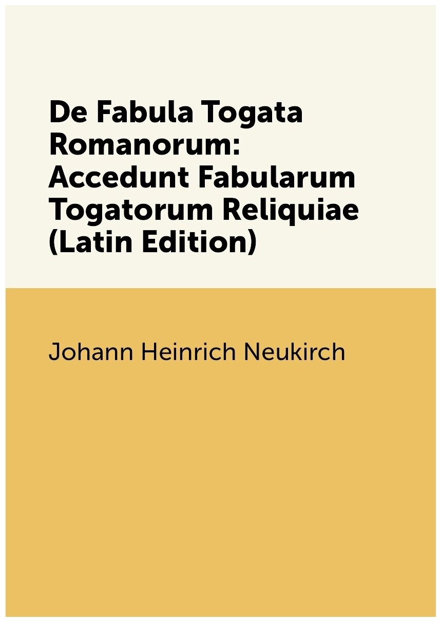 De Fabula Togata Romanorum: Accedunt Fabularum Togatorum Reliquiae (Latin Edition)
