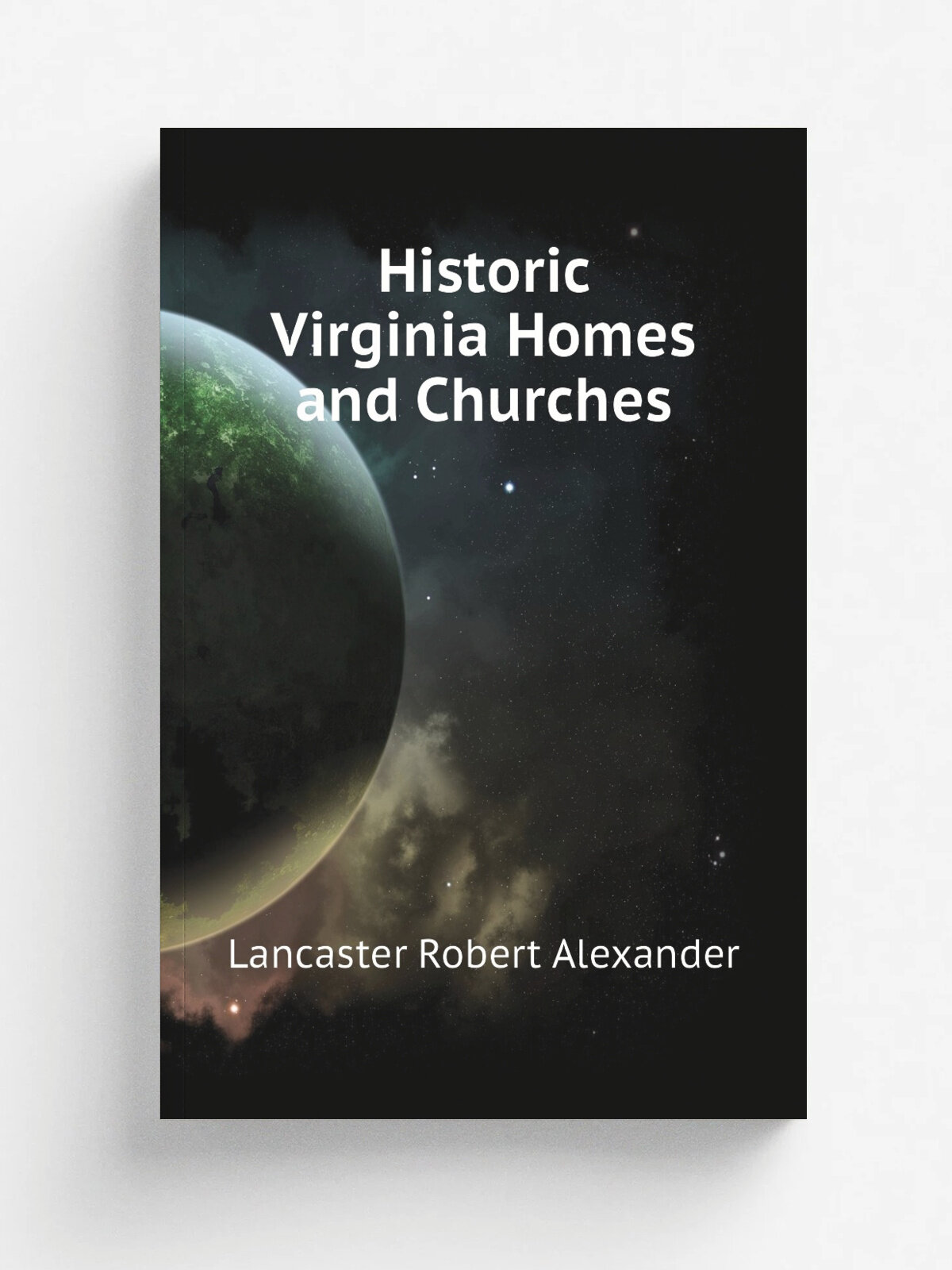 Historic Virginia Homes and Churches | Lancaster Robert Alexander | Репринт