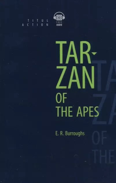 Tarzan of the Apes. Тарзан – приемыш обезьян: книга для